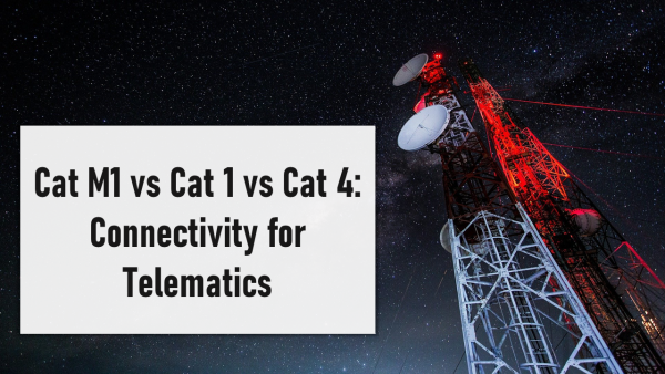 Cat M1 vs Cat 1 vs Cat 4 Cellular Connectivity in Telematics Solutions ...
