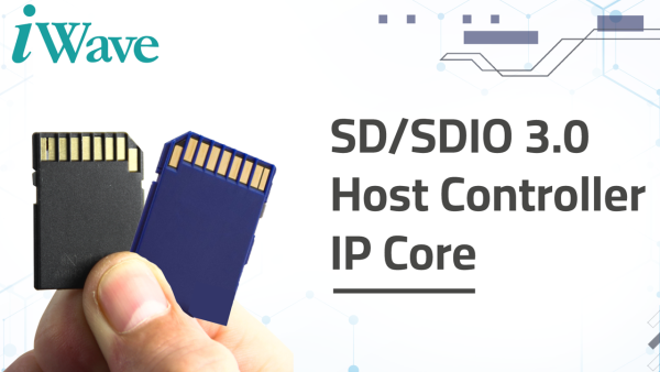 Design and Implementation of SD/SDIO Host Controller 3.0 - iWave Systems