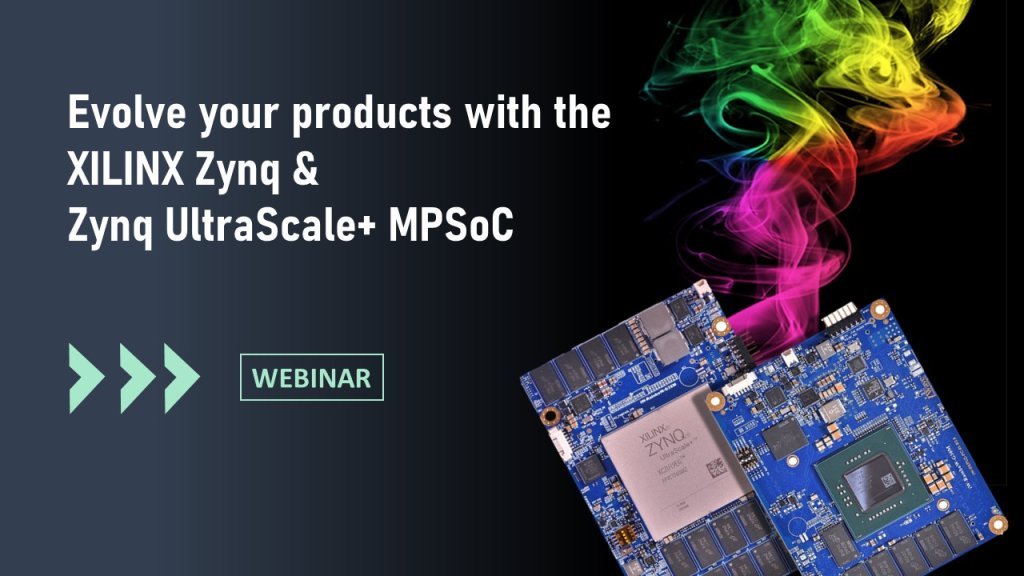 Webinar - Evolve your products with Xilinx Zynq & Zynq UltraScale+MPSoC - iWave Systems