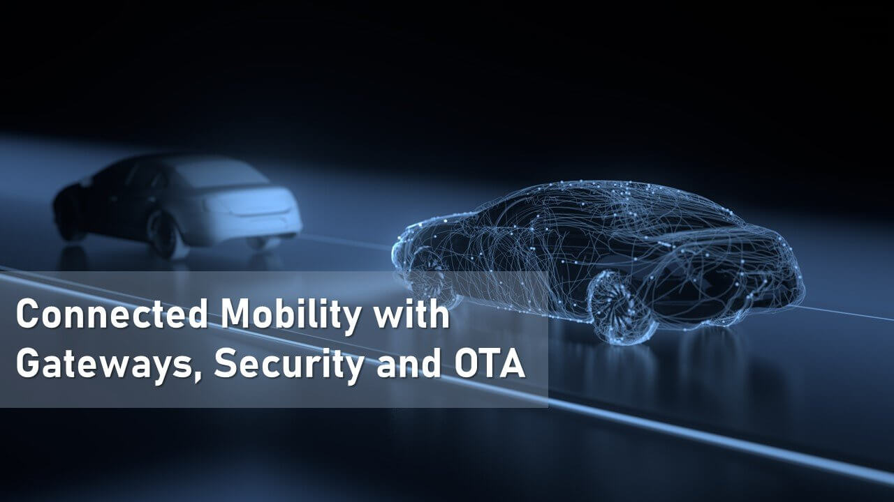 Connected Mobility with Telematics Gateways, Security Engines, and OTA ...