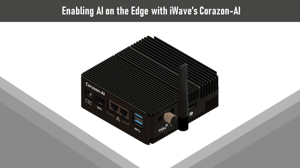 Corazon-AI: Scalable Edge AI Platform Bringing Intelligence to the Edge - iWave Systems
