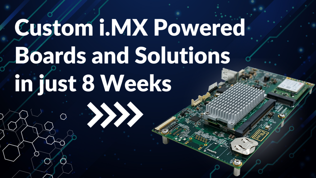 Custom i.MX Powered Boards and Solutions in just 8 Weeks - iWave Systems